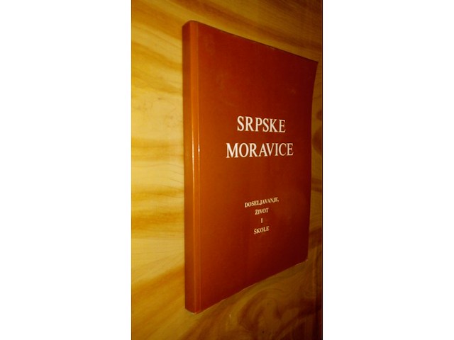R/ Srpske Moravice: doseljavanje, život i škole