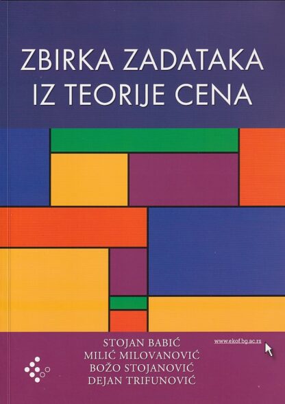 ZBIRKA ZADATAKA IZ TEORIJE CENA – STOJAN BABIĆ, MILIĆ MILOVANOVIĆ, BOŽO STOJANOVIĆ, DEJAN TRIFUNOVIĆ