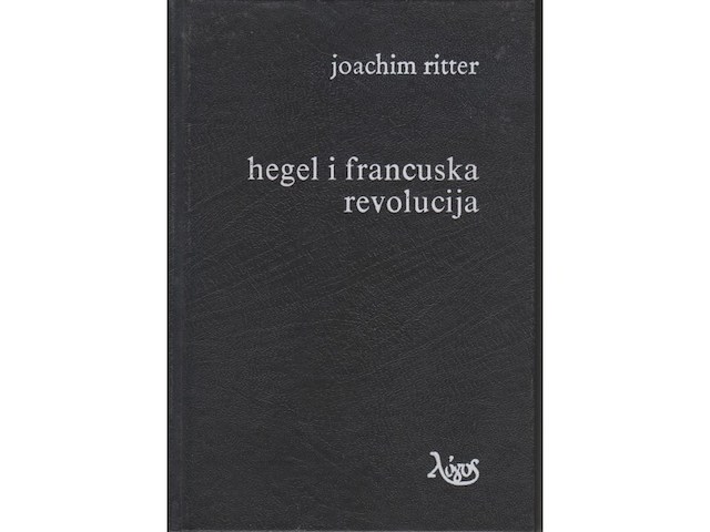 Riter / HEGEL I FRANCUSKA REVOLUCIJA - perfektttttttttt