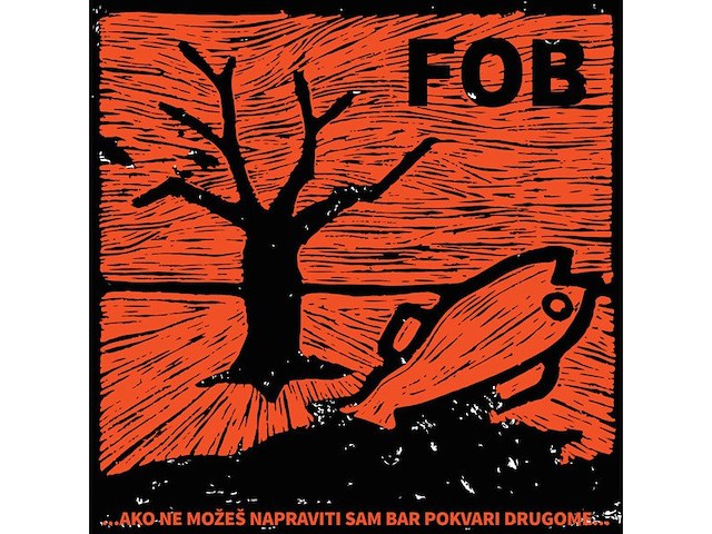 FOB ‎– Ako Ne Možeš Napraviti Sam Bar Pokvari Drugome