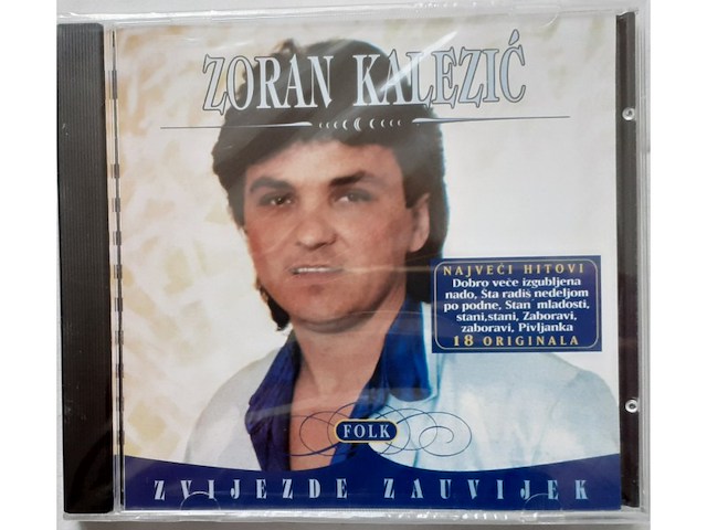 ZORAN  KALEZIC  -  NAJVECI  HITOVI  ( Novo!!! )