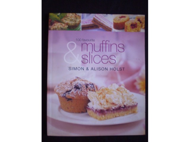 Simon - Alison Holst: 100 FAVOURITE MUFFINS @ SLICES