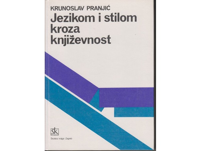 Krunoslav Pranjić / JEZIKOM I STILOM KROZA KNJIŽEVNOST