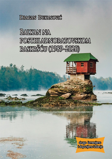 БАЛКАН НА ПОСТХЛАДНОРАТОВСКОМ РАСКРШЋУ (1989–2020)