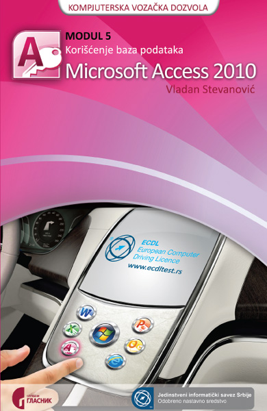 ECDL МОДУЛ 5 – КОРИШЋЕЊЕ БАЗА ПОДАТАКА: MICROSOFT ACCESS 2010