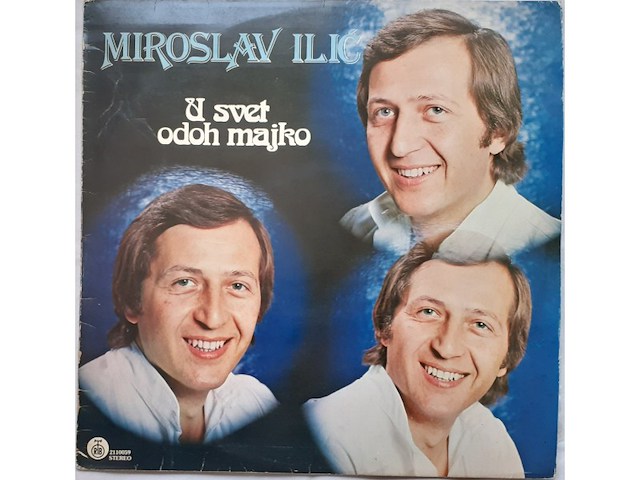 MIROSLAV  ILIC  -  U  SVET  ODOH  MAJKO