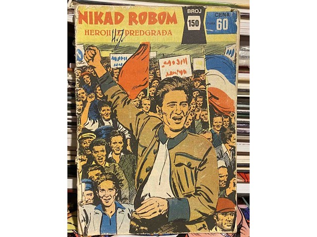 NIKAD ROBOM 150 - Heroji iz predgrađa