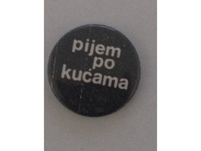 BEDŽ PIJEM PO KUĆAMA