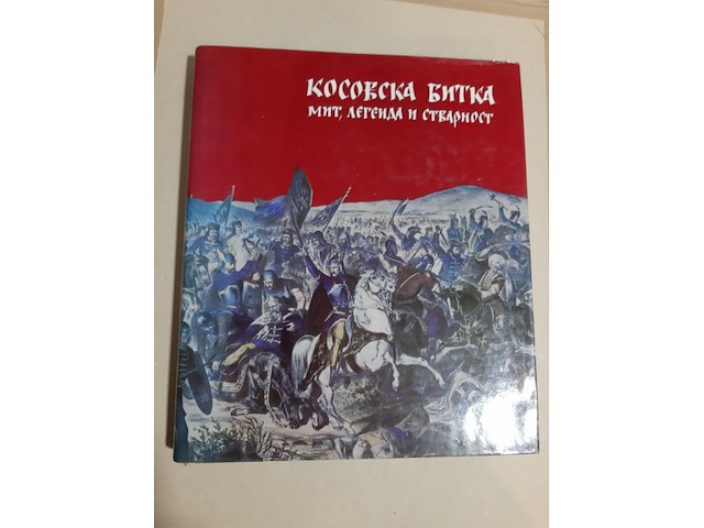 Kosovska bitka Mit legenda i stvarnost