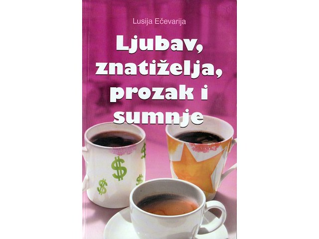 Ljubav,znatiželja,prozak i sumnja - Lusija Ečeverija
