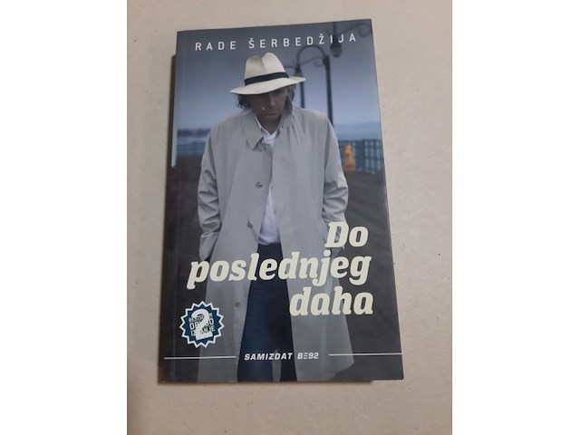 Rade Šerbedžija Do poslednjeg daha