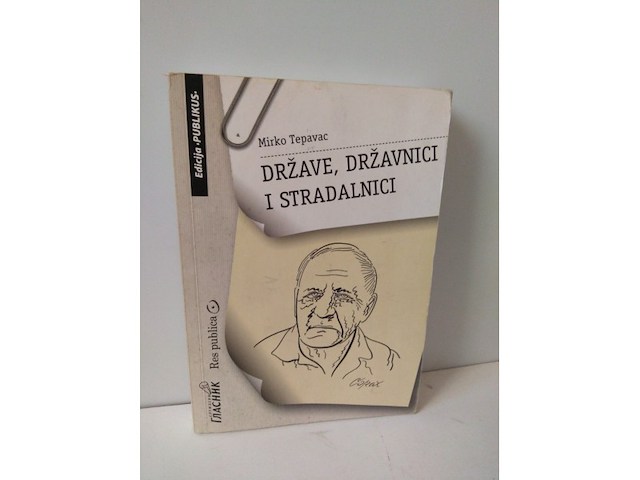 DRŽAVE, DRŽAVNICI I STRADALNICI - MIRKO TEPAVAC