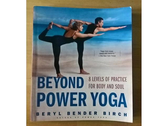 Beyond Power Yoga, 8 Levels of Practice for Body and So