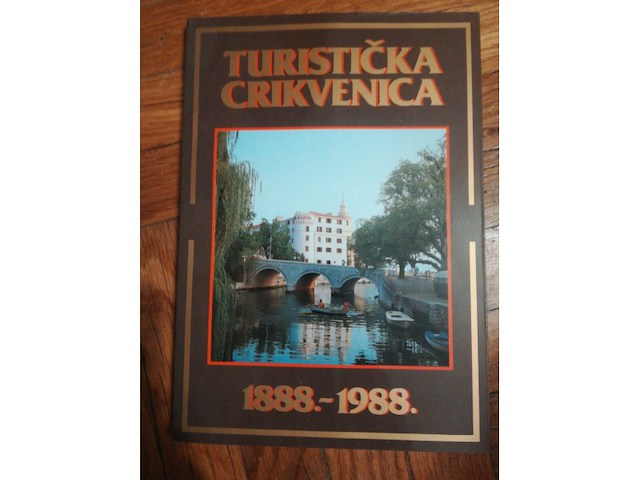 TURISTIČKA CRIKVENICA 1888. - 1988. monografija