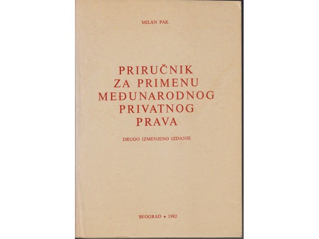 Milan Pak / PRIRUČNIK ZA PRIMENU MEĐUNARODNOG PRIVATNOG