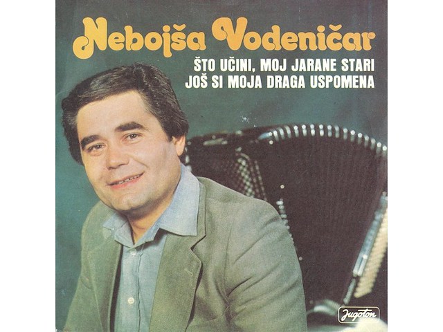 Nebojša Vodeničar ‎– Što Učini, Moj Jarane Stari / Još