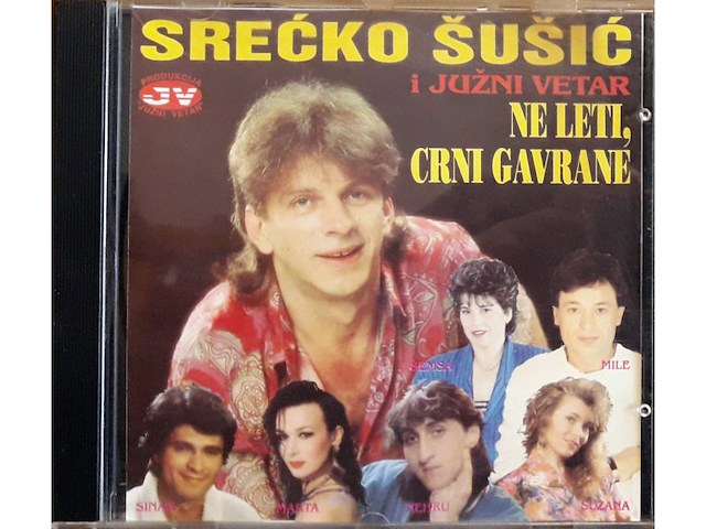 CD: SREĆKO ŠUŠIĆ - NE LETI, CRNI GAVRANE