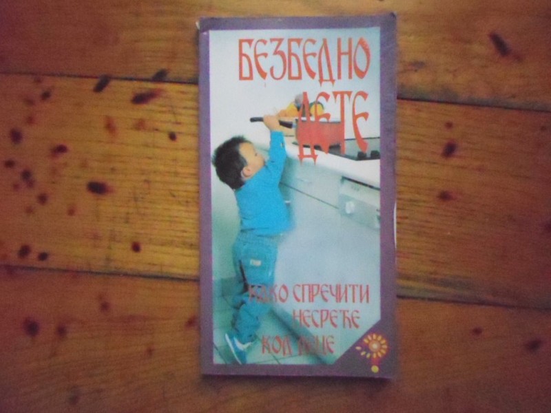 BEZBEDNO DETE KAKO SPREČITI NESREĆE KOD DECE