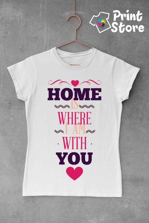 Ženske majice – Home is where I am with you