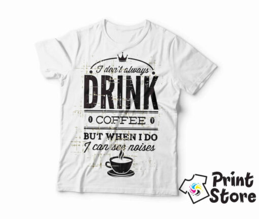 Muške majice – I don’t always dring coffee…