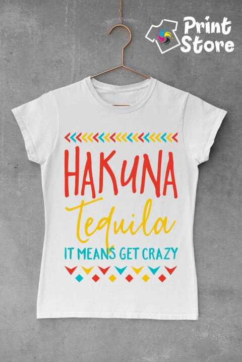 Ženska majice – Hakuna tequila It means get crazy