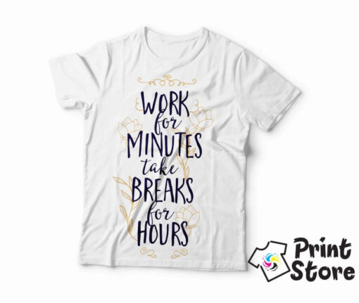 Muške majice – Work for minutes take breaks for hours