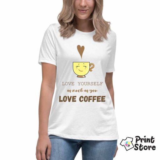 Ženske majice – Love yourself as much as you love coffee