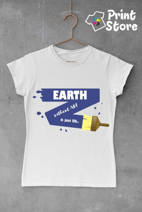 Ženske majice – Earth without ART is just EH