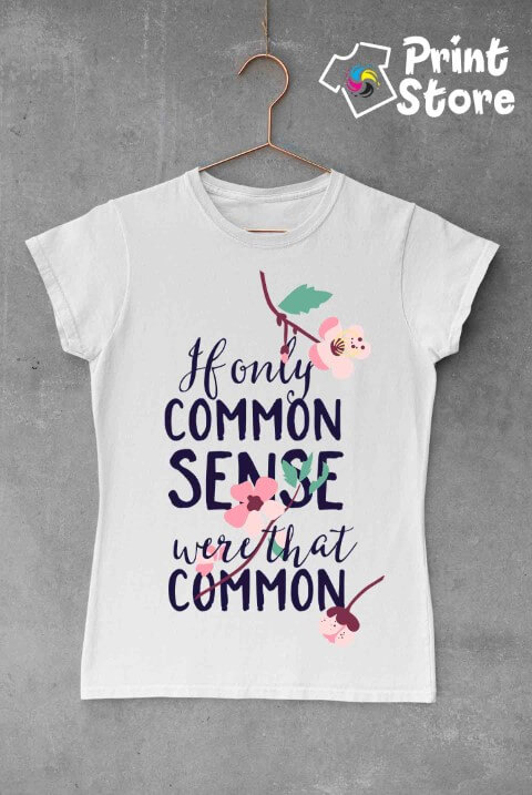 Ženske majice – If only common sense were that common