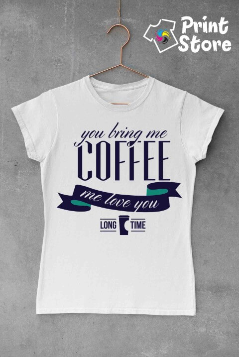 Ženske majice – You bring me coffee me love you