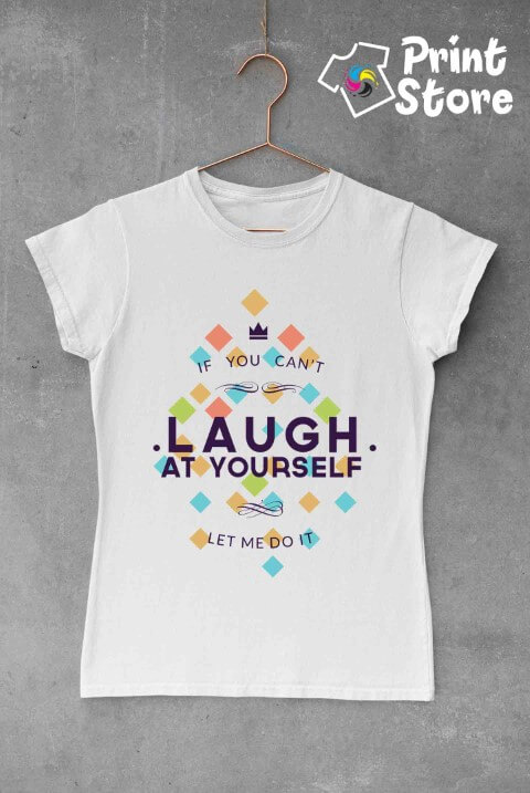 Ženske majice – If you can’t laugh at yourself let me do it