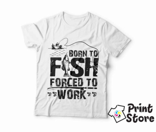 Muške majice – Born to fish forced to work