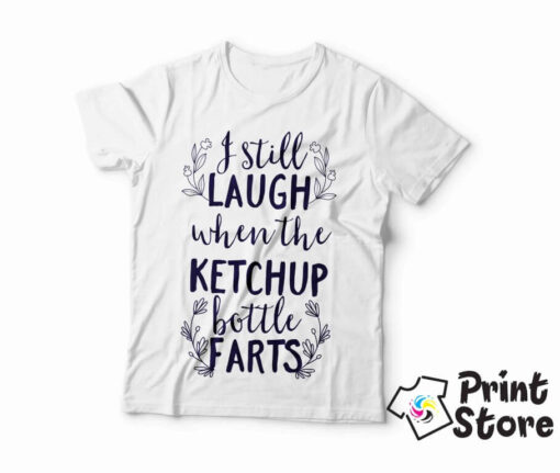 Muške majice – I still laugh when ketchup bottle farts