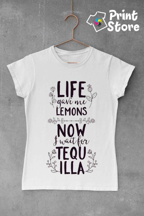 Ženske majice – Life gave me lemons now I wait for tequilla