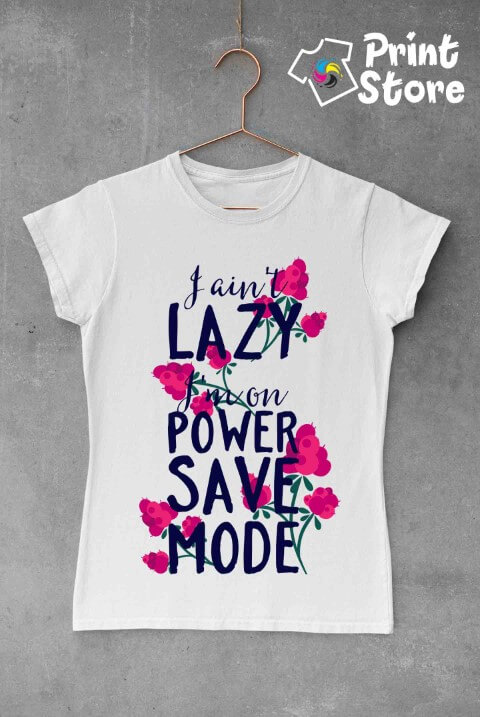 Ženske majice – I ain’t lazy I’m on power save mode