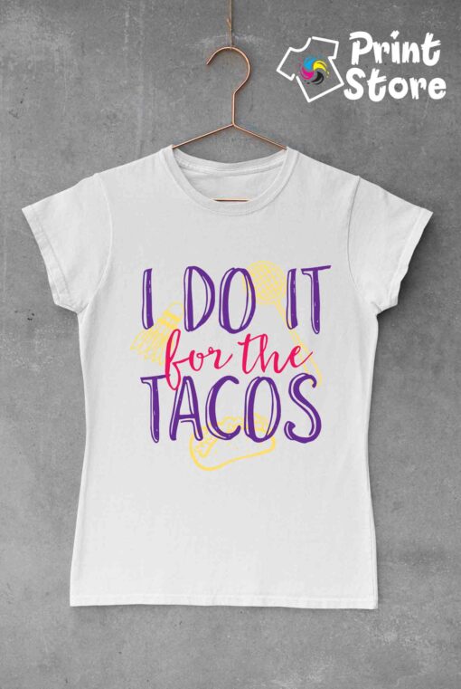 Ženske majice – I do it for the Tacos