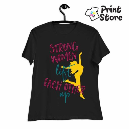 Ženske majice – Strong women lift each other up