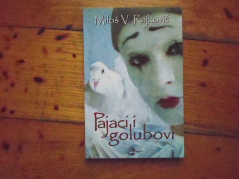 MILOŠ RAJKOVIĆ - PAJACI I GOLUBOVI