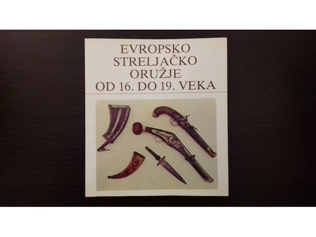 Evropsko streljačko oružje od 16.do 19.veka