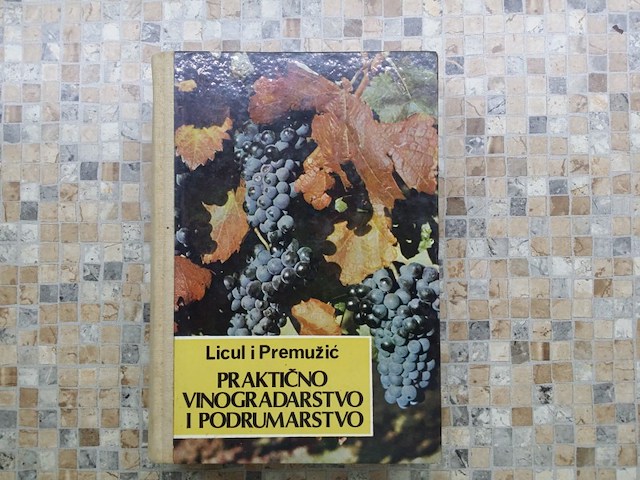 Licul,Premužić- Praktično vinogradarstvo i podrumarstvo