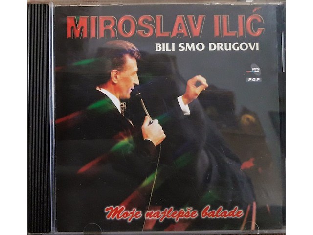 CD: MIROSLAV ILIĆ - BILI SMO DRUGOVI