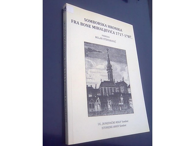 SOMBORSKA HRONIKA FRA BONE MIHALJEVIĆA 1717-1787