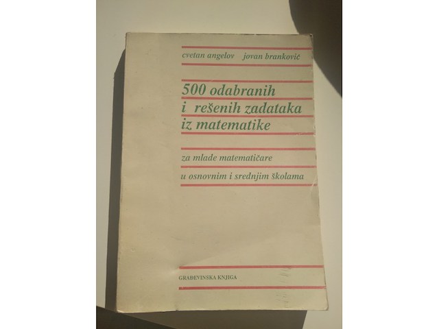 500 Odabranih i Resenih Zadataka iz Matematike