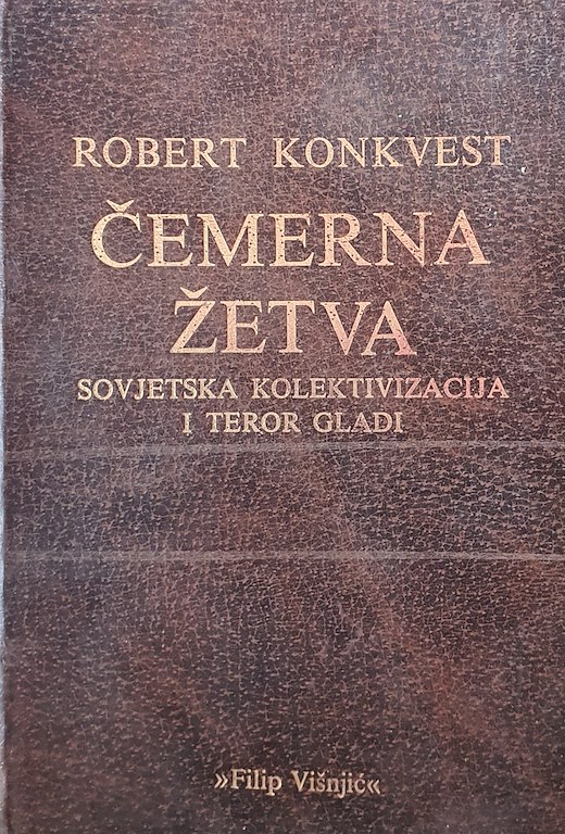 ČEMERNA ŽETVA ROBERT KONKVEST SOVJETSKA KOLEKTIVIZACIJA I TEROR GLADI