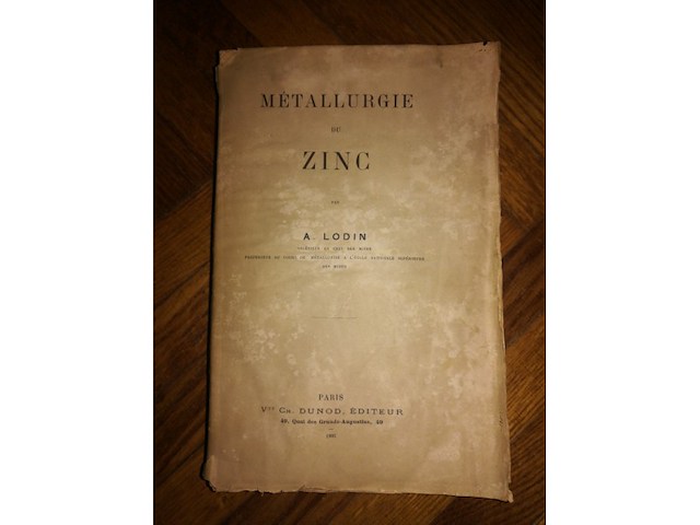 A. LODIN, METALLURGIE DU ZINC (Paris 1905.)