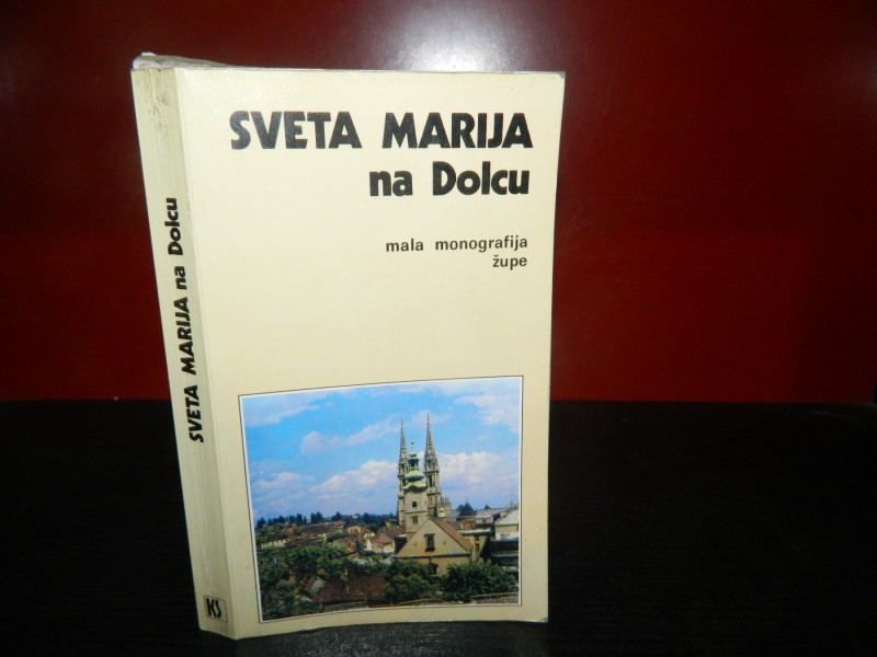 Sveta Marija na Dolcu - mala monografija župe