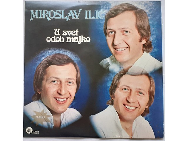 MIROSLAV  ILIC  -  U  SVET  ODOH  MAJKO