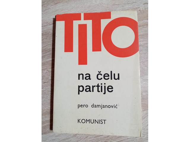 TITO na čelu partije - Pero Damjanović