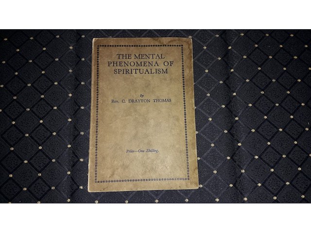 The mental phenomena of spiritualism/Drayton Thomas