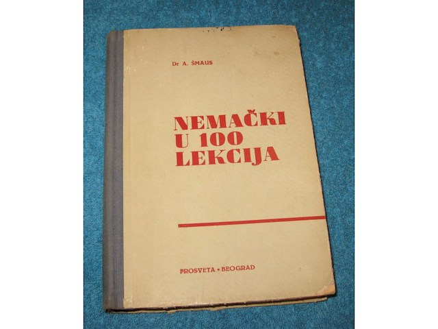 DR A. ŠMAUS - NEMAČKI U 100 LEKCIJA